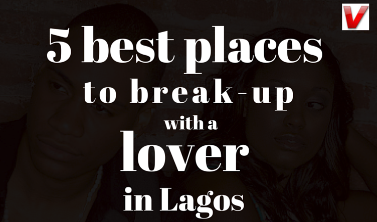 5 best places to break-up with a lover in Lagos - Vanguard News
