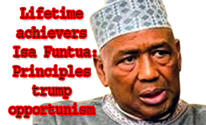 Lifetime achievers Isa Funtua: Principles trump opportunism - Vanguard News