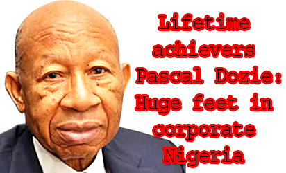 Lifetime achievers Pascal Dozie: Huge feet in corporate Nigeria ...