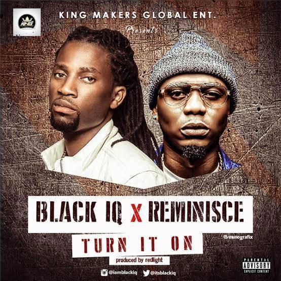 Rapper Black IQ feature Reminisce in new song ‘Turn It On’