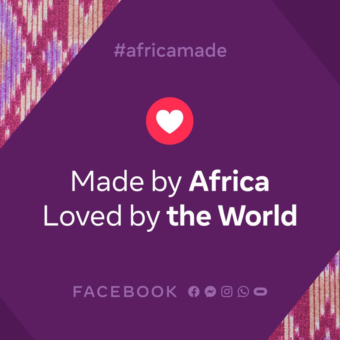 Facebook Africa launches ‘Made by Africa, Loved by the World’ ahead of ...
