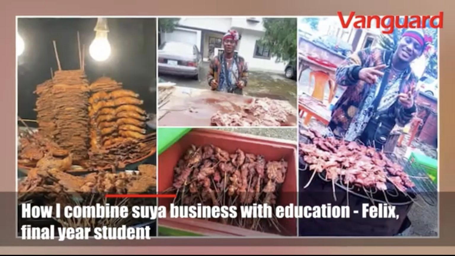 How I combine suya business with education -Felix, final year student ...