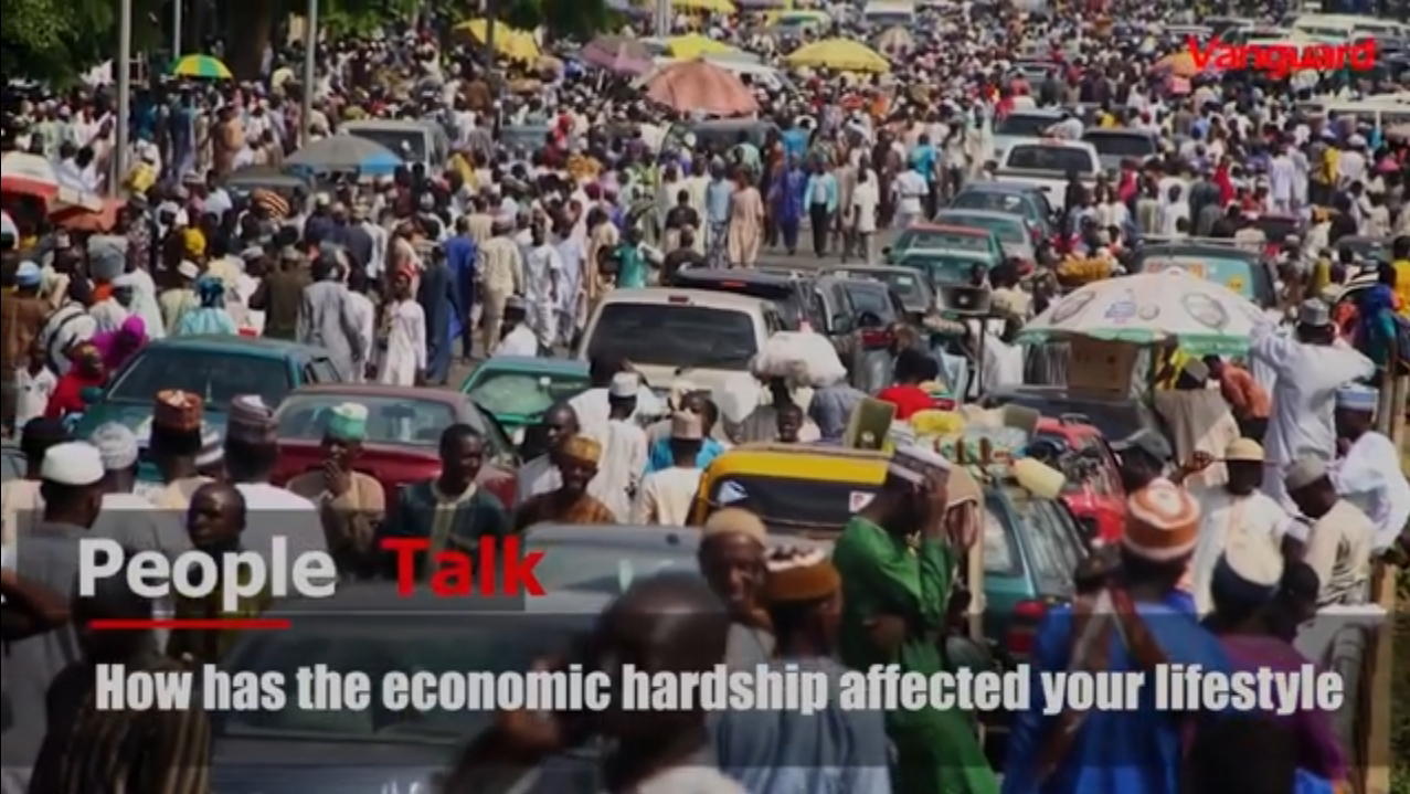 People Talk: How has the economic hardship affected your lifestyle - Vanguard News